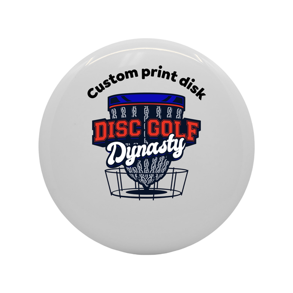 Custom Print Disk - Disc Golf Dynasty